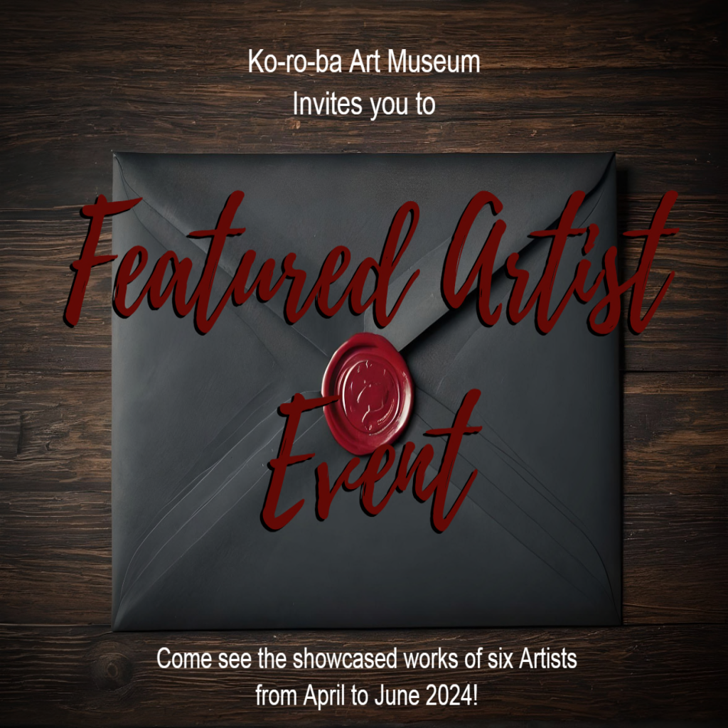 Ko-ro-ba Art Museum’s Featured Artists Event from April to June, 2024 ...